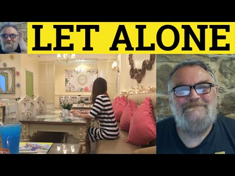 🔵 Let Alone Meaning - Let Alone Examples - Let Alone Defined - Useful Phrases - Let Alone