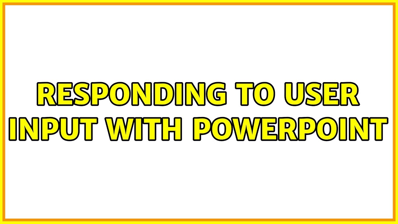 Responding to user input with PowerPoint