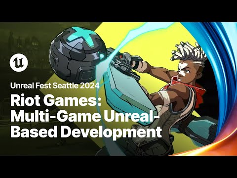 Riot’s Multi-Game Unreal-Based Development Ecosystem | Unreal Fest 2024