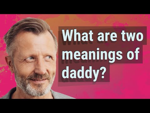 What are two meanings of daddy?