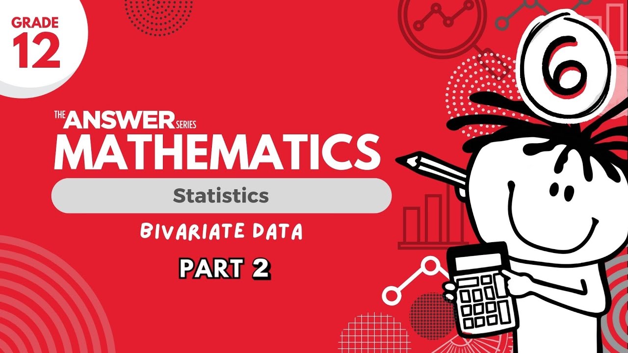 GRADE 12 MATHS STATISTICS – Bivariate Data (PART 2) #6