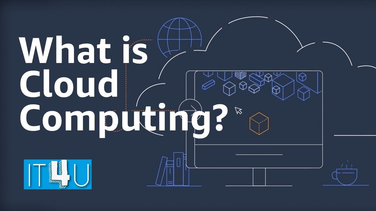 What is Cloud Computing | Step by Step Detailed Guide | IT4U