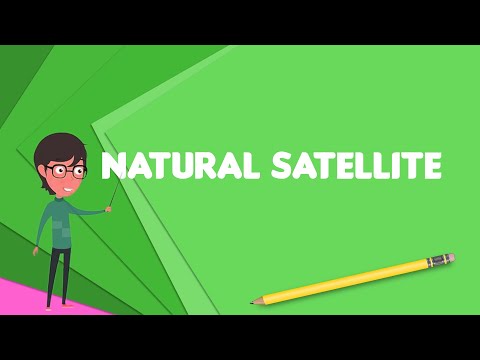 What is Natural satellite?, Explain Natural satellite, Define Natural satellite