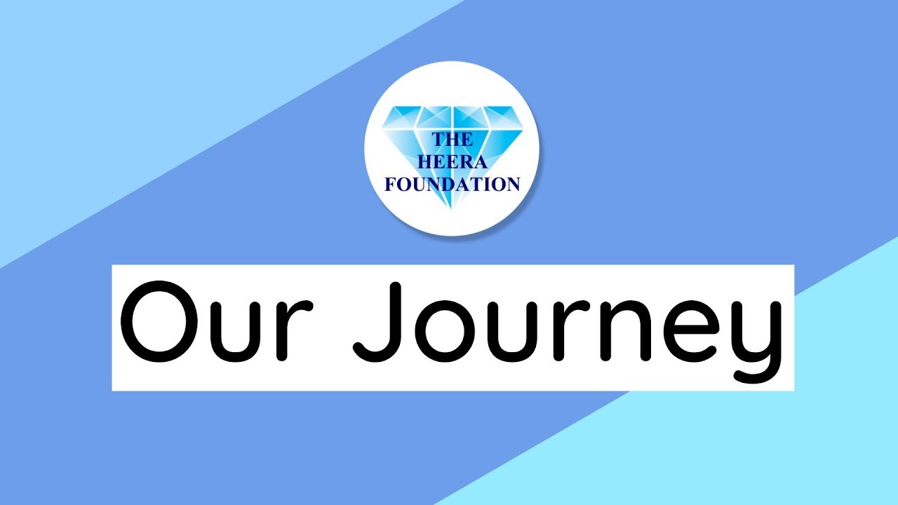 Our Journey - The Heera Foundation