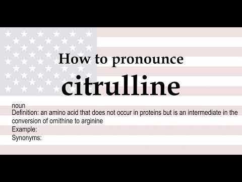 How to pronounce 'citrulline' + meaning
