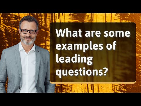 What are some examples of leading questions?