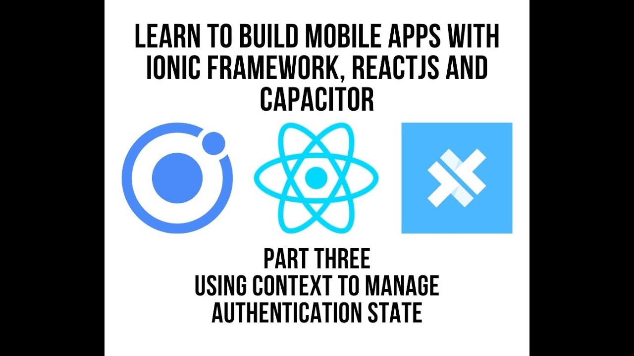 Learn to Build Mobile Apps With Ionic Framework, ReactJS and Capacitor : Manage Authentication State