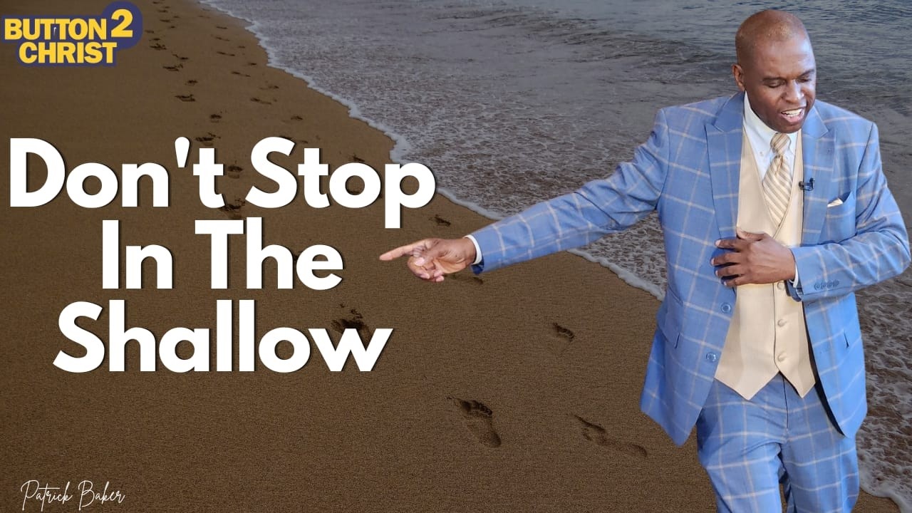 DON’T STOP IN THE SHALLOW