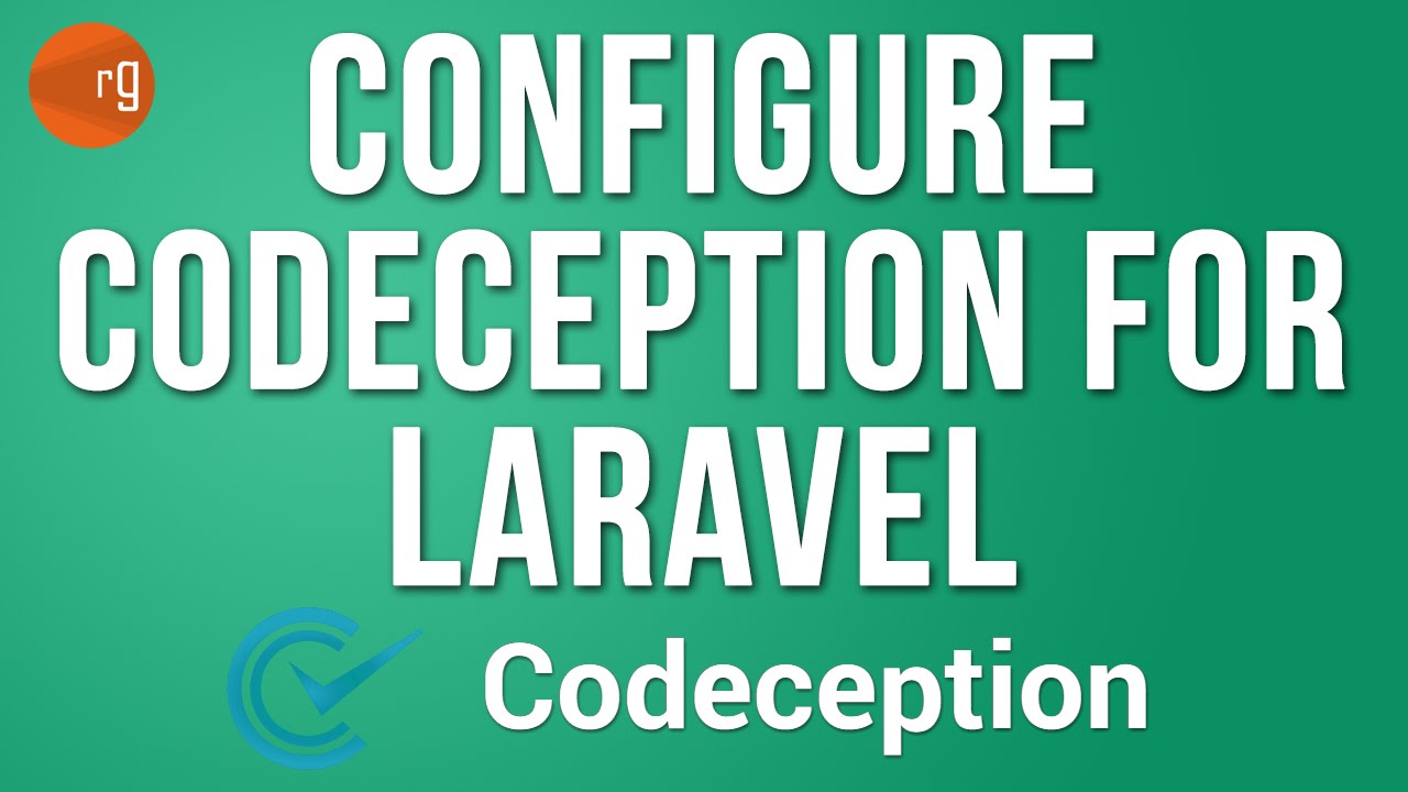 Configuring Codeception For Laravel 5 - Tutorial [5/6]