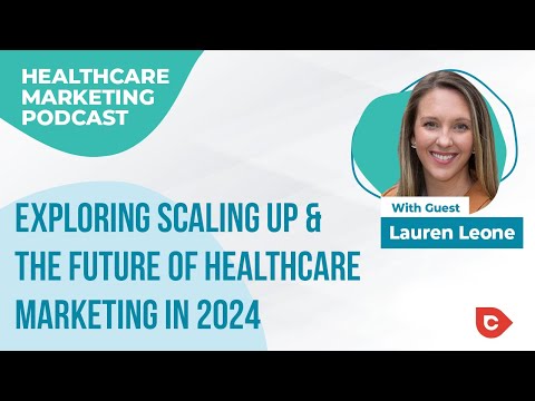 Exploring 'Scaling Up' & the Future of Healthcare Marketing in 2024