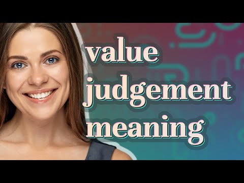 Value judgement | meaning of Value judgement