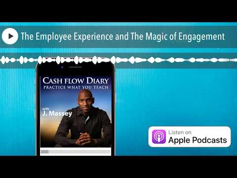 The Employee Experience and The Magic of Engagement