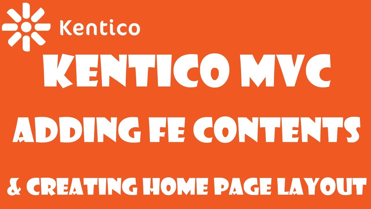 Kentico MVC 12: Adding FE Contents & Creating Home Page Layout - Part 04