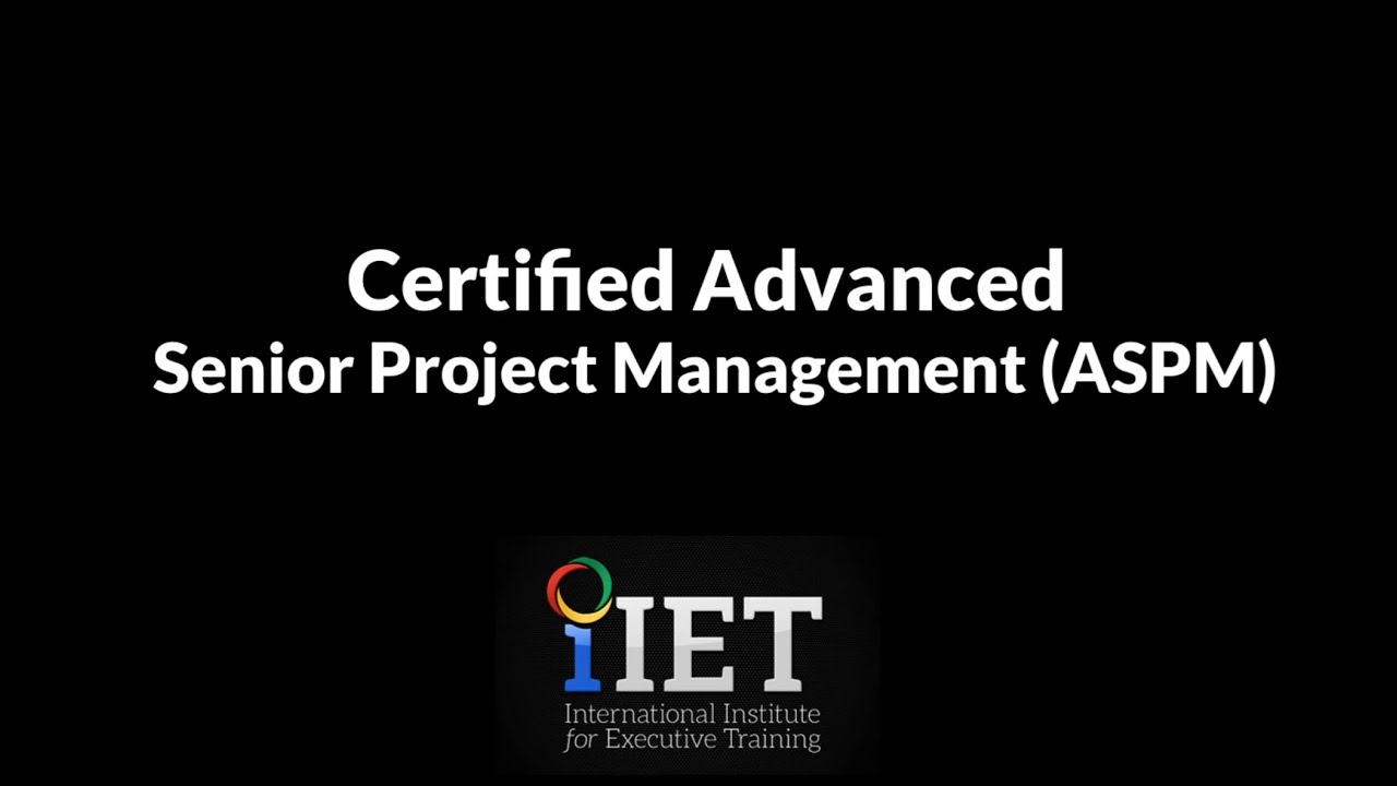 Certified Advanced Senior Project Management (ASPM)