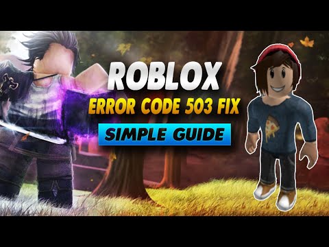 How To Fix Error Code 503 ROBLOX - Simple Guide
