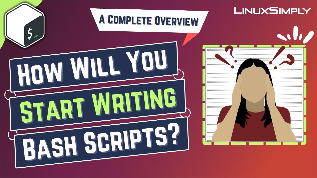 How Will You Start Writing Bash Scripts [A Complete Overview] | LinuxSimply