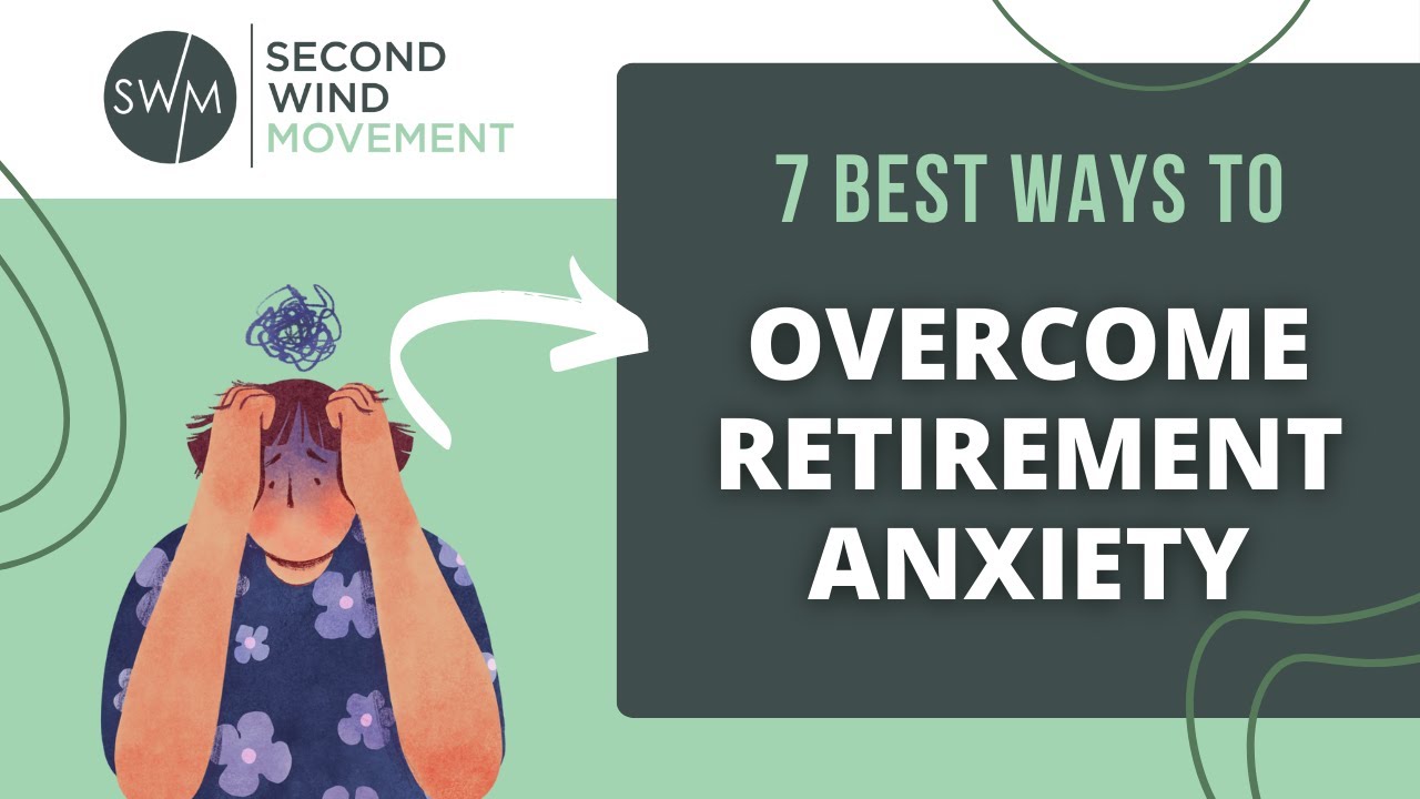 7 Best Ways to Overcome Retirement Anxiety