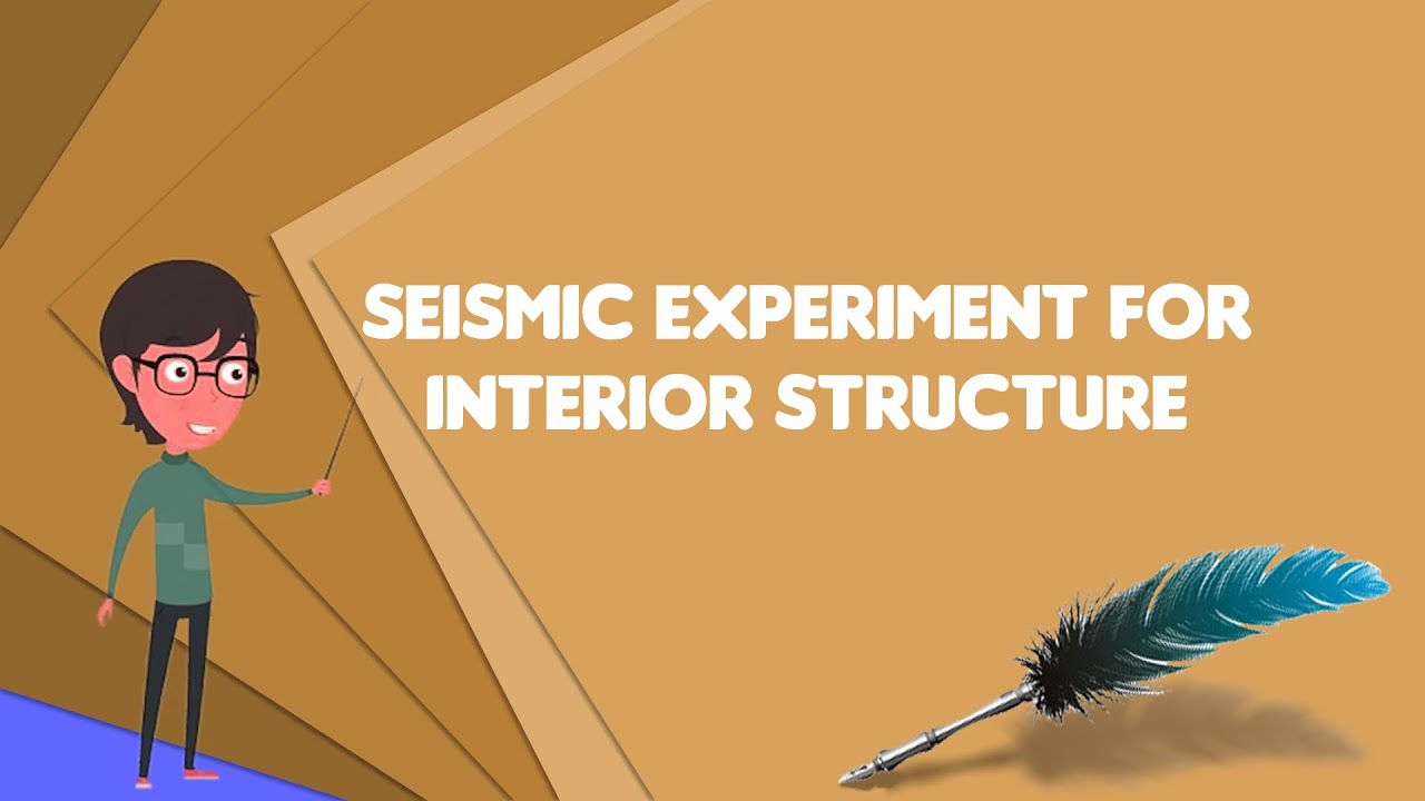What is Seismic Experiment for Interior Structure