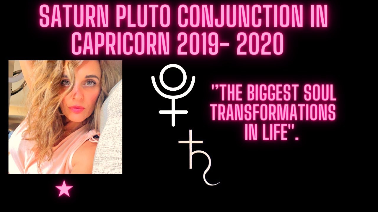 Saturn  | Pluto Conjunction in Capricorn 2019- 2020 ''The biggest Soul transformations In life''.