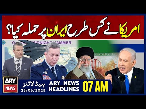 Iran-Israel War - How did the US attack Iran? - ARY News 7 AM Headlines | 23rd June 2025