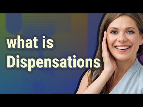 Dispensations | meaning of Dispensations