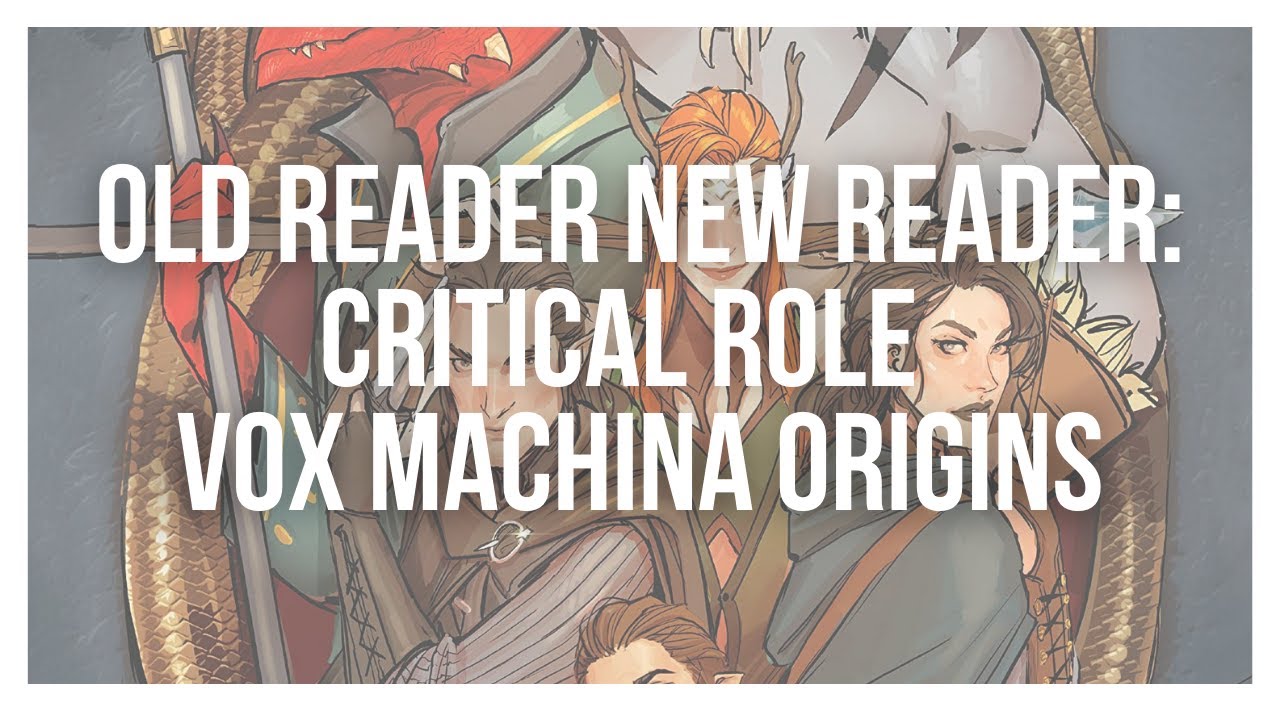 Old Reader New Reader: Critical Role Vox Machina Origins