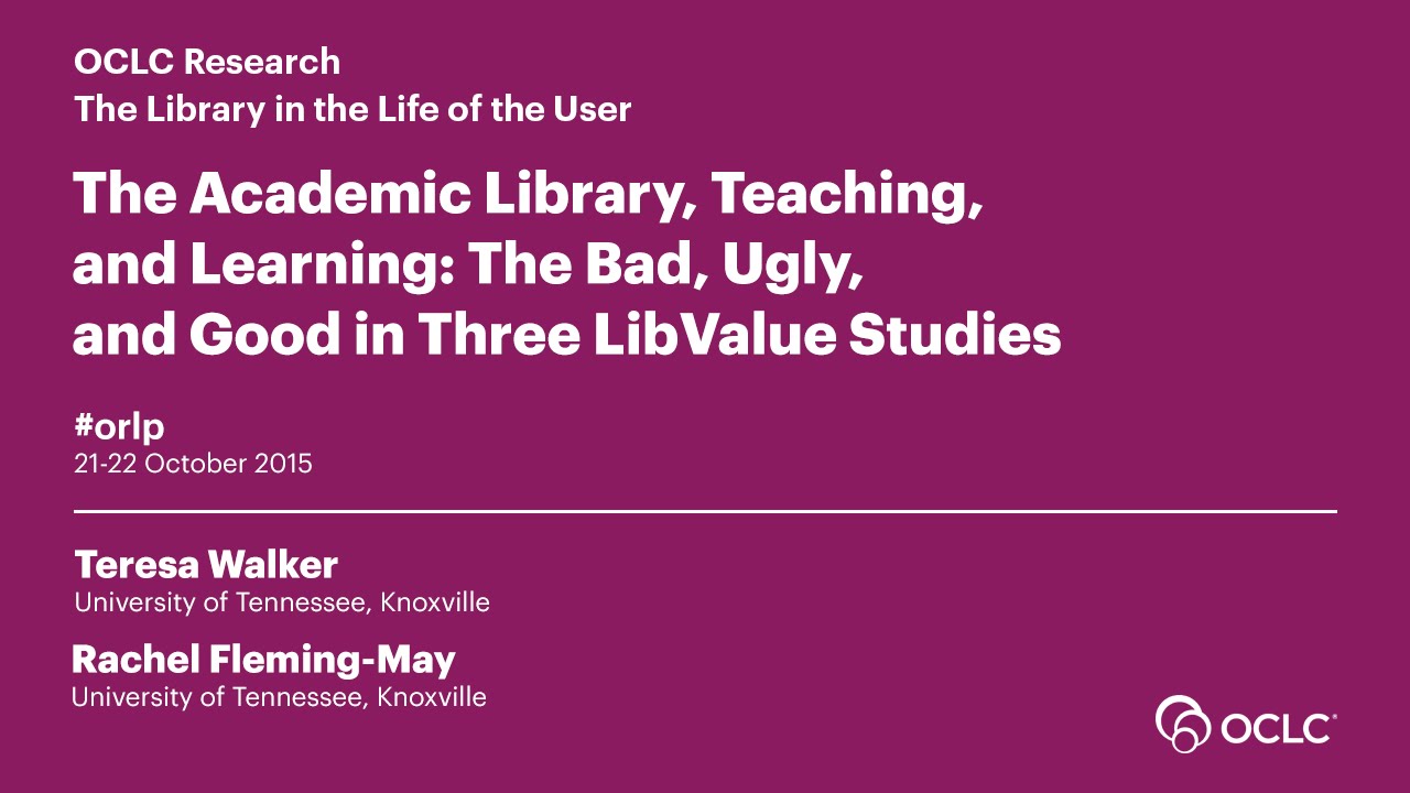 The Academic Library, Teaching, and Learning: The Bad, Ugly, and Good in Three LibValue Studies