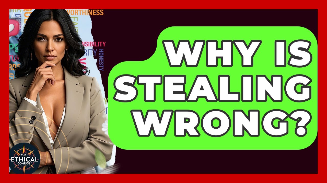 Why Is Stealing Wrong? - The Ethical Compass
