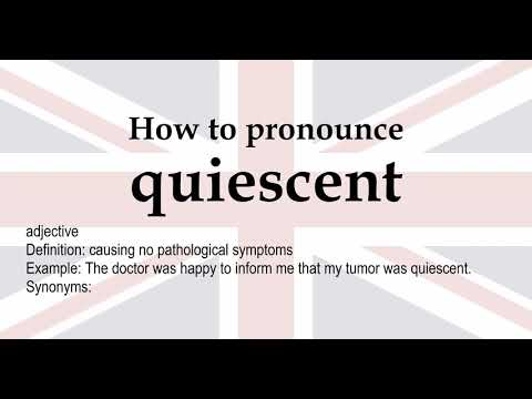 How to pronounce 'quiescent' + meaning