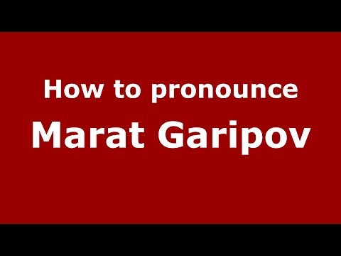 How to pronounce Marat Garipov (Russian/Russia) - PronounceNames.com
