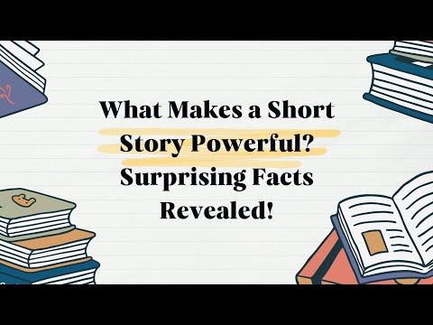 What Makes a Short Story Powerful Surprising Facts Revealed!