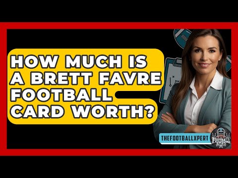 How Much Is A Brett Favre Football Card Worth? - The Football Xpert