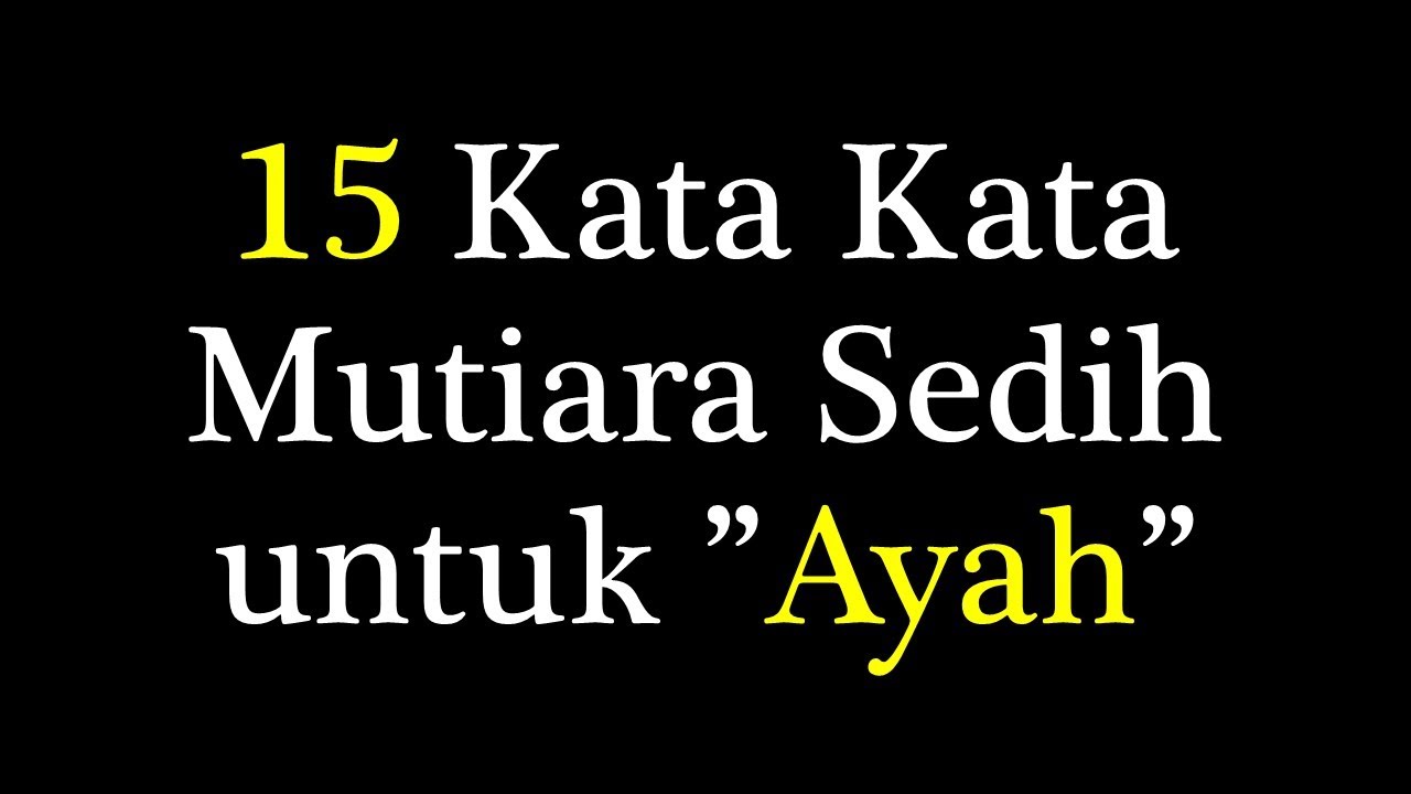 Kumpulan Kata Mutiara Tentang Ayah, Kata Mutiara Untuk Ayah, Kata Kata Mutiara Untuk Ayah Tercinta