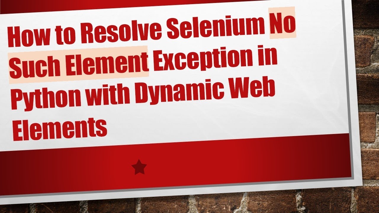 How to Resolve Selenium No Such Element Exception in Python with Dynamic Web Elements