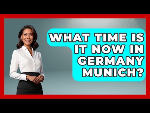 What Time Is It Now In Germany Munich? - Western Europe Explorer