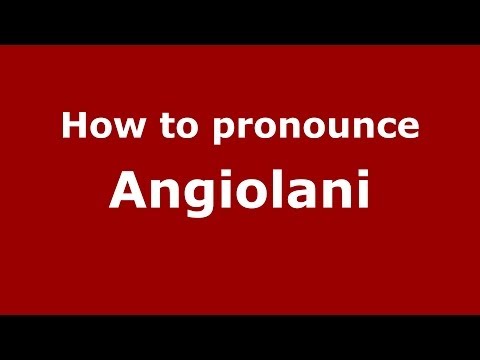 How to pronounce Angiolani (Italian/Italy) - PronounceNames.com