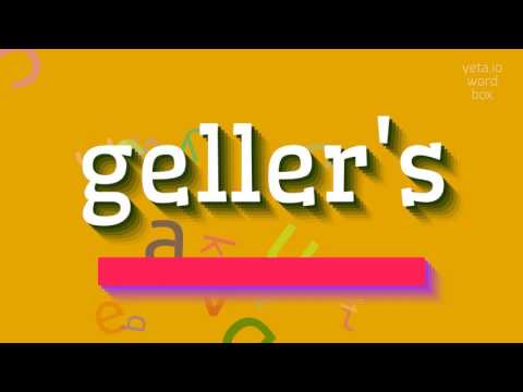 How to say "geller's"! (High Quality Voices)