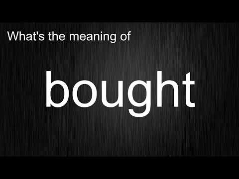 What's the meaning of "bought", How to pronounce bought?
