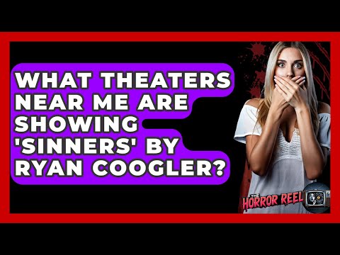 What Theaters Near Me Are Showing 'Sinners' by Ryan Coogler? - The Horror Reel