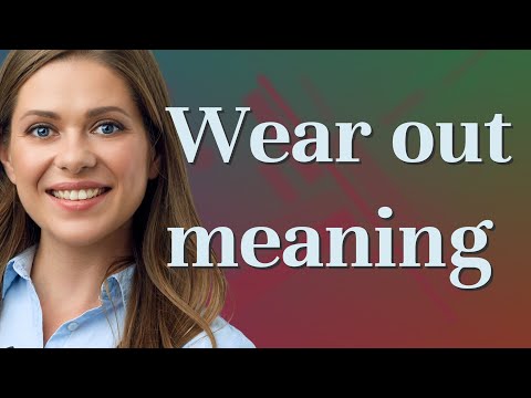 Wear out | meaning of Wear out
