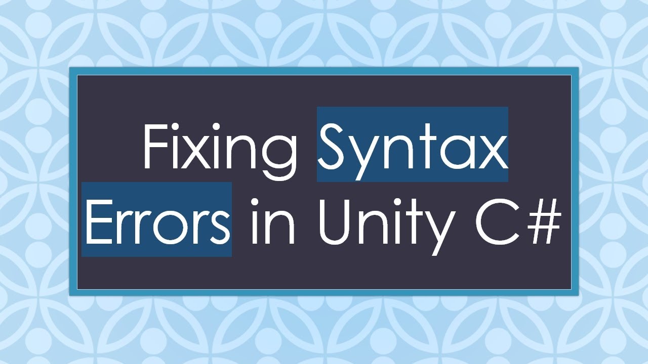 Fixing Syntax Errors in Unity C-
