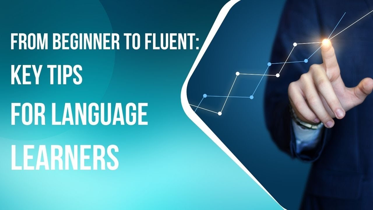 Key tips for learning a language
