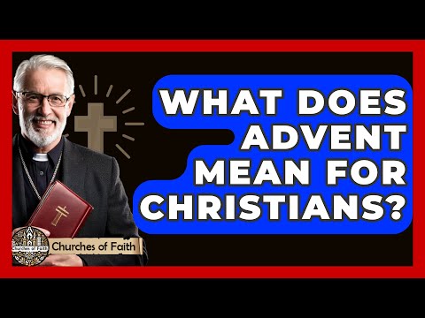 What Does Advent Mean For Christians? - Churches Of Faith