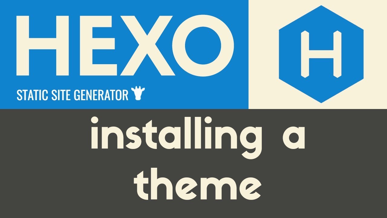 Installing a Theme | Hexo - Static Site Generator | Tutorial 10