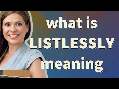 Listlessly | meaning of Listlessly