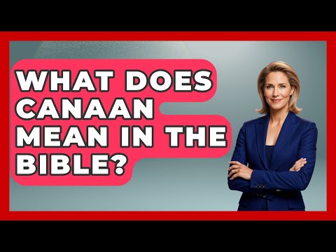 What Does Canaan Mean In The Bible? - Jewish Teachings For All