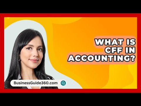 What Is CFF In Accounting? - BusinessGuide360.com