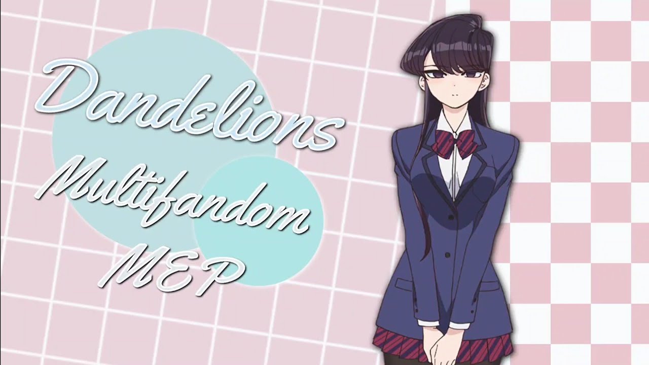 Multifandom MEP//Dandelions [Completed]