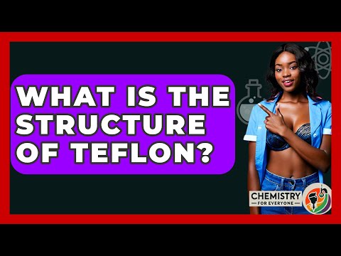 What Is The Structure Of Teflon? - Chemistry For Everyone
