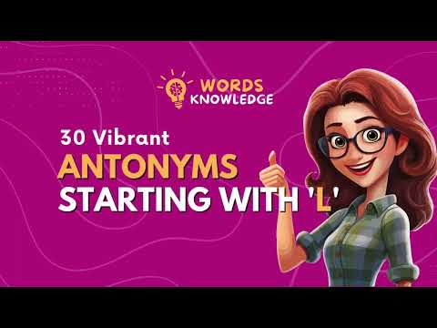 Opposite Words: Enrich Your Vocabulary with 30 Vibrant 'L' Antonyms | MCQ TEST!